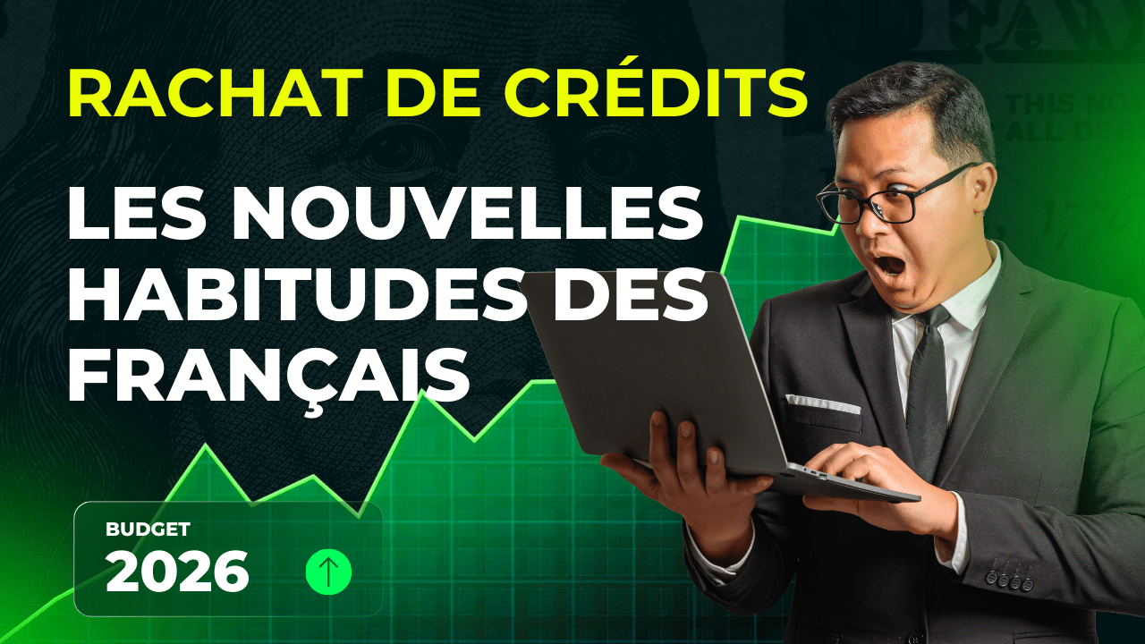 Rachat de crédits : les nouvelles habitudes des Français en 2026